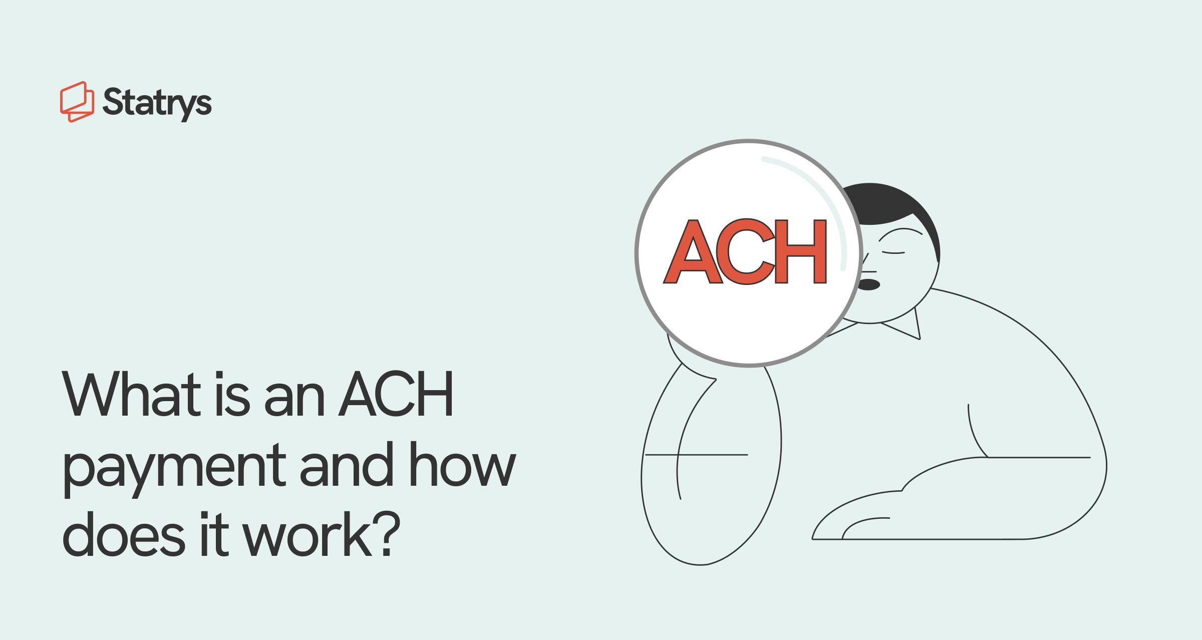 ACH Payments: What Is It & How Does It Work? | Statrys